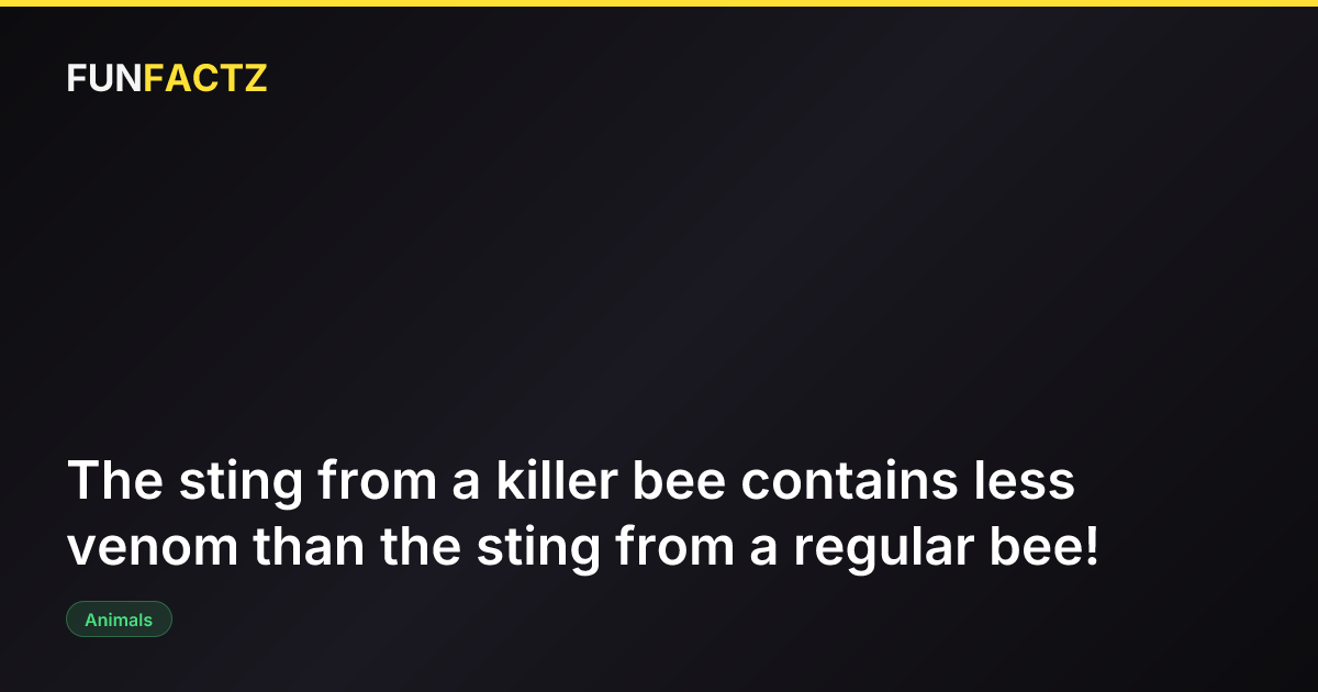 Killer Bees Have Less Venom Than Regular Bees | Fun Facts