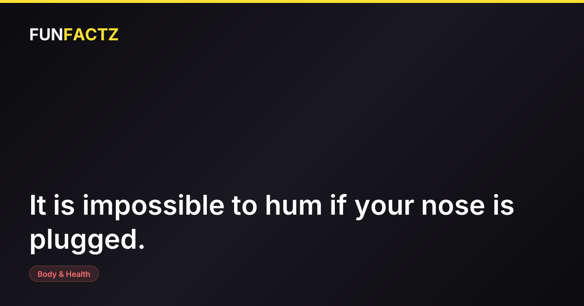 Why You Can't Hum With Your Nose Plugged | Fun Facts