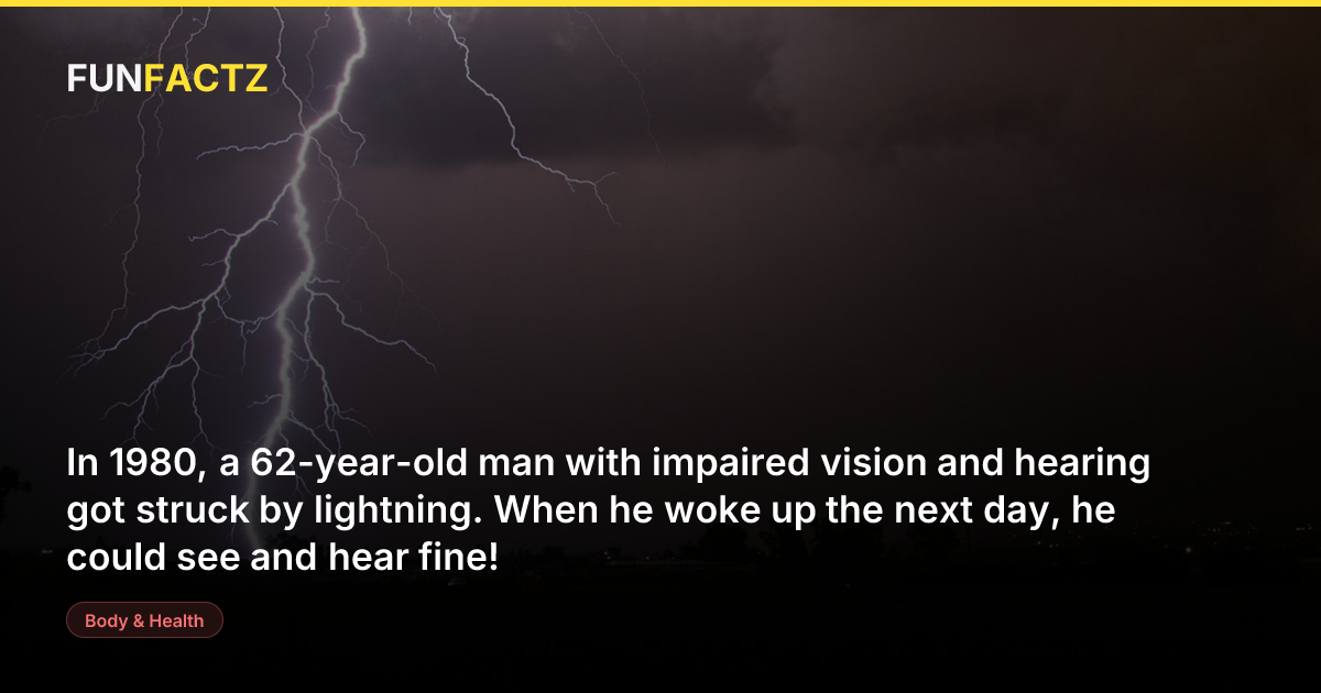 Lightning Strike Restored Vision and Hearing | Fun Facts