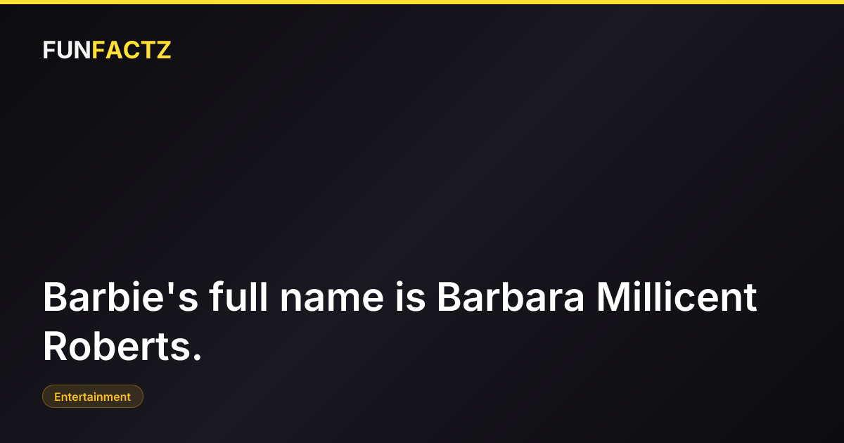 Barbie's Real Name Is Barbara Millicent Roberts | Fun Facts