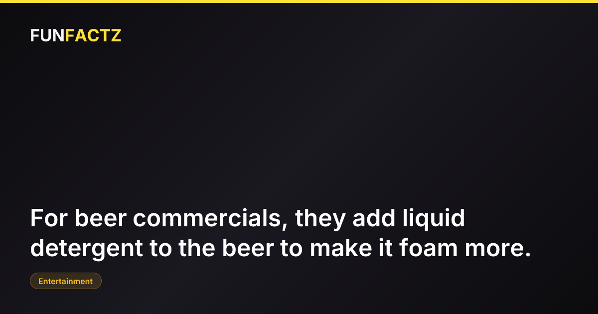 Beer Ads Use Dish Soap for Foam | Fun Facts