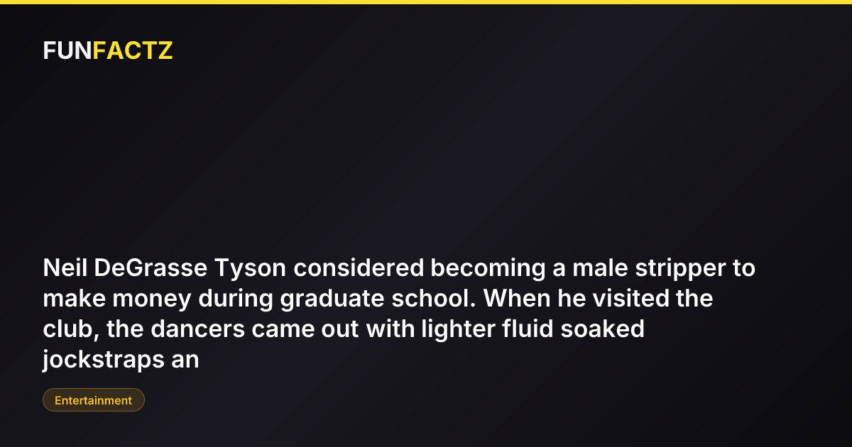 Neil deGrasse Tyson Almost Became a Stripper | Fun Facts