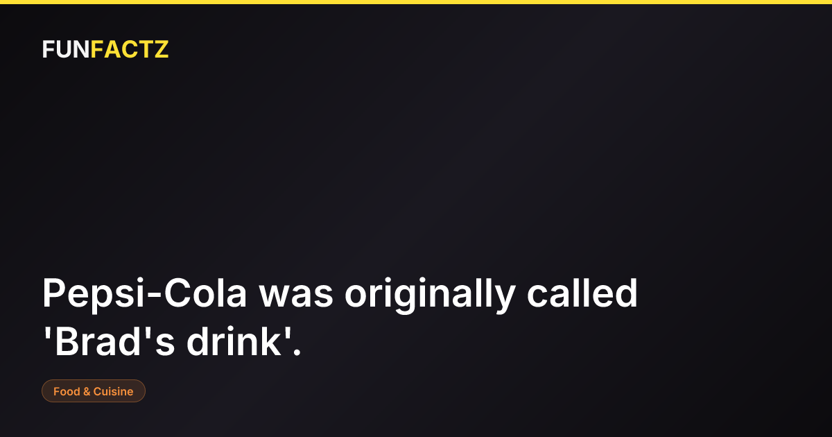 Pepsi's Original Name: Brad's Drink | Fun Facts