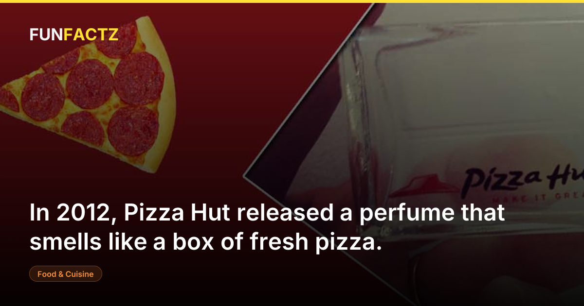 Pizza Hut Released a Pizza-Scented Perfume in 2012 | Fun Facts