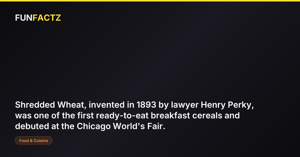 Shredded Wheat's World's Fair Debut | Fun Facts
