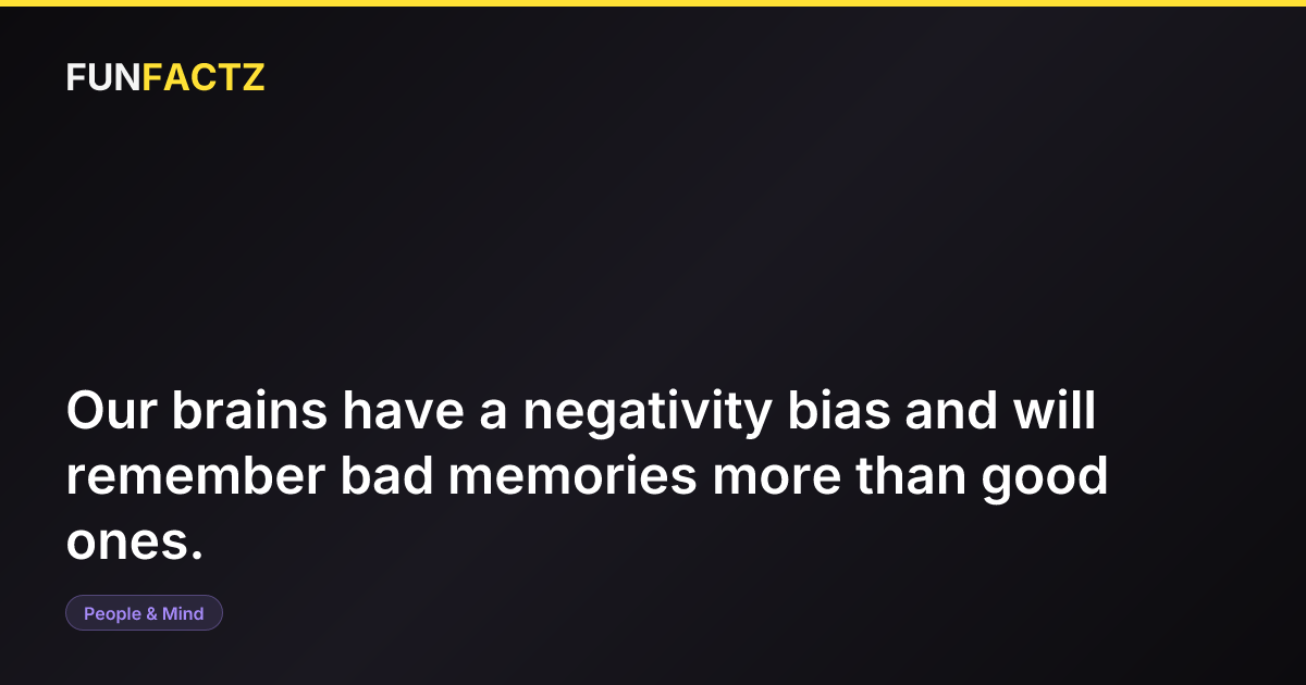 Negativity Bias: Why Bad Memories Stick | Fun Facts