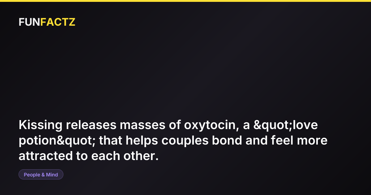 Kissing Releases Oxytocin: The Love Hormone Explained | Fun Facts