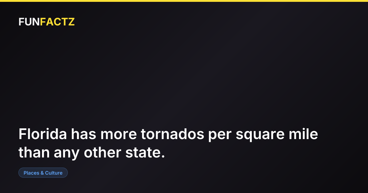 Florida Has Most Tornadoes Per Square Mile | Fun Facts