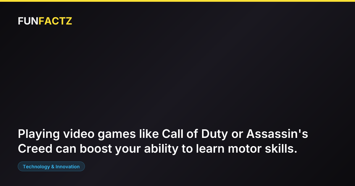 Video Games Boost Motor Skill Learning | Fun Facts
